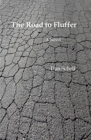 The Road to Fluffer by Dan Schell | Goodreads