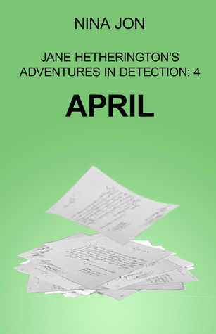 April (Jane Hetherington's Adventures in Detection: 4) by Nina Jon ...