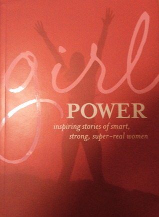 Girl Power Inspiring Stories of Smart, Strong, Super-real Women by ...