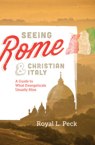 Seeing Rome & Christian Italy by Royal Peck | Goodreads