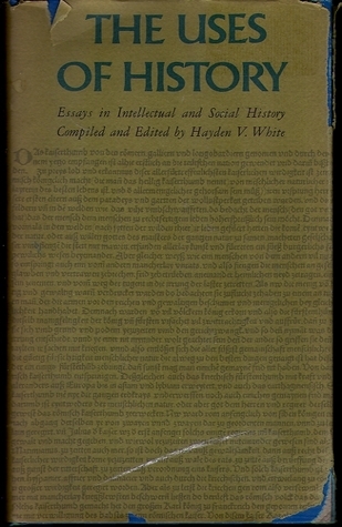 The Uses of History by Hayden White | Goodreads
