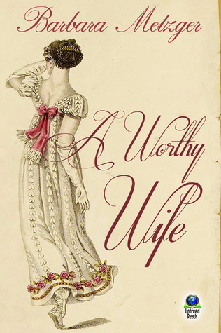 A Worthy Wife by Barbara Metzger | Goodreads