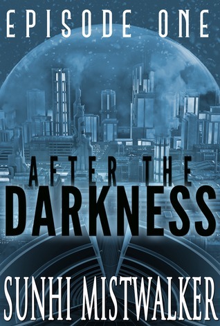 After The Darkness: Episode One by SunHi Mistwalker | Goodreads