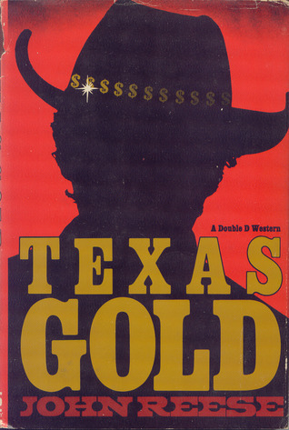 Texas gold by John Henry Reese | Goodreads