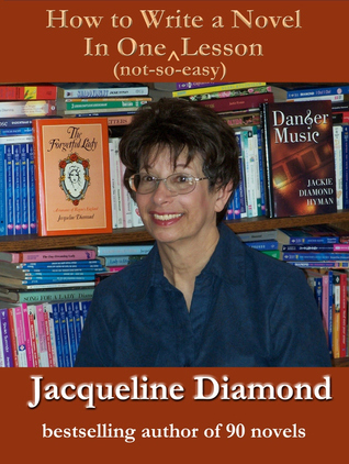 How to Write a Novel in One (Not-so-easy) Lesson by Jacqueline Diamond ...