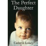 The Perfect Daughter by Cathryn Lokey | Goodreads