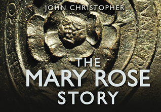 The Mary Rose Story (Story series) by John Christopher | Goodreads