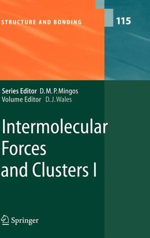 Structure and Bonding, Volume 115: Intermolecular Forces and Clusters I ...