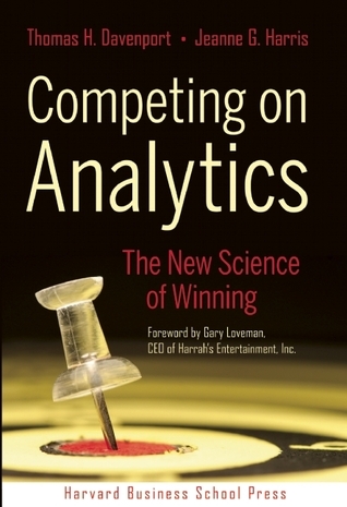 Competing on Analytics by Thomas H. Davenport | Goodreads