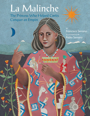 La Malinche (Groundwood Books) by Francisco Serrano | Goodreads