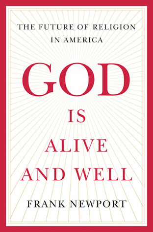 God Is Alive and Well by Frank Newport | Goodreads