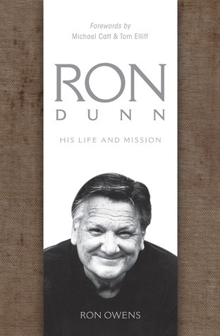 Ron Dunn: His Life and Mission by Ron Owens | Goodreads