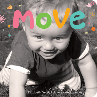 Move: A board book about movement by Elizabeth Verdick | Goodreads