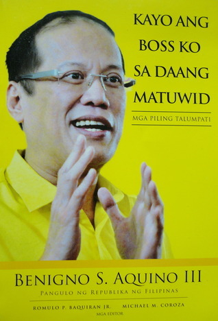 Kayo ang Boss Ko sa Daang Matuwid: Mga Piling Talumpati 2010-2012 by ...
