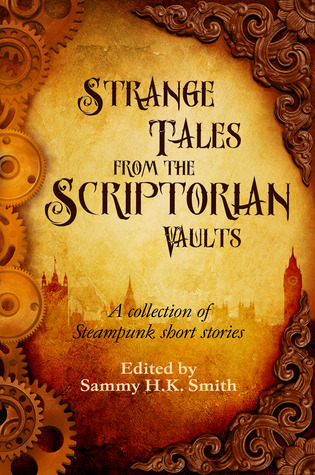 Strange Tales From The Scriptorian Vaults by Sammy H.K. Smith | Goodreads