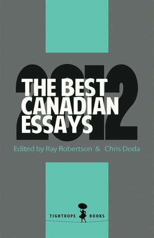 The Best Canadian Essays 2012 by Ray Robertson | Goodreads