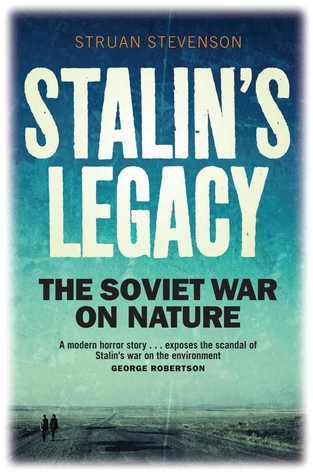 Stalin's Legacy: The Soviet War on Nature by Struan Stevenson | Goodreads