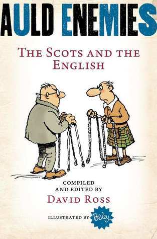 Auld Enemies: The Scots and the English by David Ross | Goodreads
