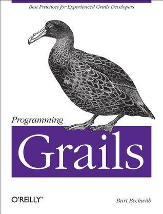 Programming Grails: Best Practices for Experienced Grails Developers by ...
