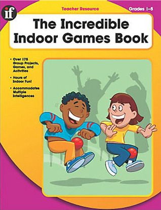 Incredible Indoor Games Book, Grades 1 - 5 by Bob Gregson | Goodreads