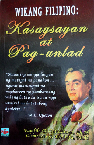 Wikang Filipino: Kasaysayan at Pag-unlad by Pamfilo D. Catacataca ...