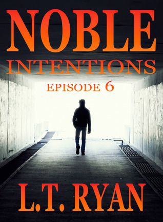 Noble Intentions: Episode 6 by L.T. Ryan | Goodreads
