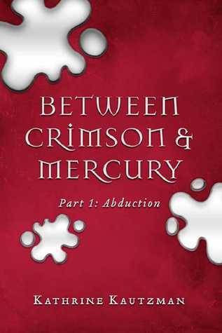 Abduction (Crimson Mercury, #1) by Kathrine Kautzman | Goodreads