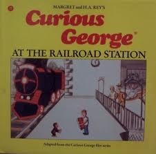 Curious George at the Railroad Station by Margret Rey | Goodreads