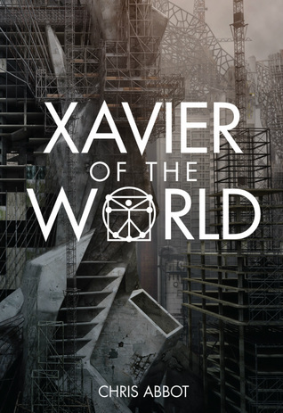 Xavier of the World by Chris Abbot | Goodreads