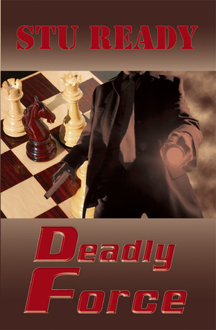Deadly Force by Stuart Ready | Goodreads