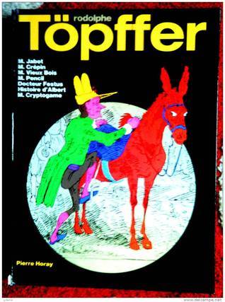 Rodolphe Topffer (Fictions essais Horay) by Rodolphe Töpffer | Goodreads