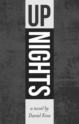 Up Nights by Daniel Kine | Goodreads
