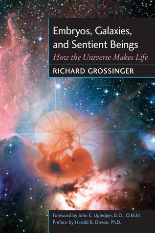 Embryos, Galaxies, and Sentient Beings: How the Universe Makes Life by ...