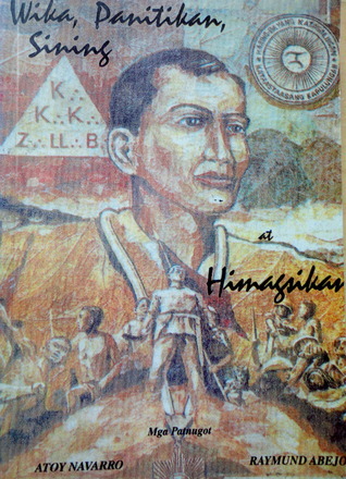 Wika, panitikan, sining, at himagsikan by Atoy M. Navarro | Goodreads