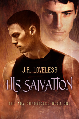His Salvation (The ADA Chronicles, #1) by J.R. Loveless | Goodreads