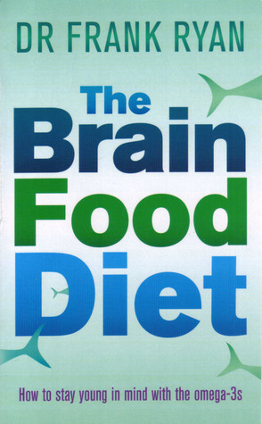 The Brain Food Diet: How to Stay Young in Mind by Frank Ryan | Goodreads
