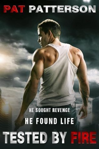 Tested by Fire by Pat Patterson | Goodreads
