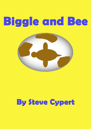 Biggle and Bee by Steve V. Cypert | Goodreads