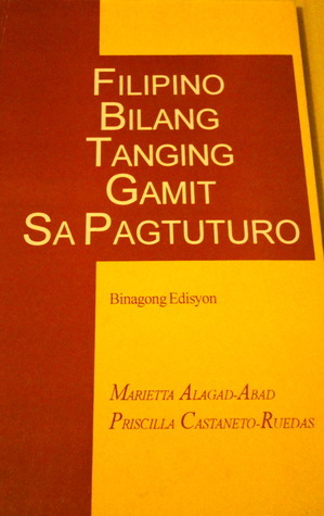 Filipino Bilang Tanging Gamit sa Pagtuturo by Marietta Alagad-Abad ...