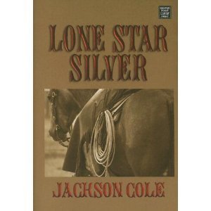 Lone Star Silver (Western) by Jackson Cole | Goodreads