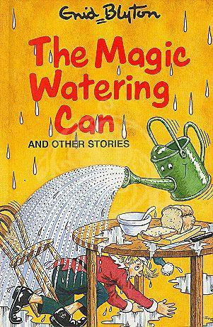 The Magic Watering Can And Other Stories by Enid Blyton | Goodreads