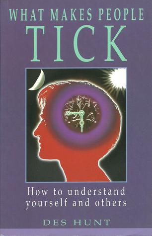 What Makes People Tick - How to understand yourself and others by Des ...