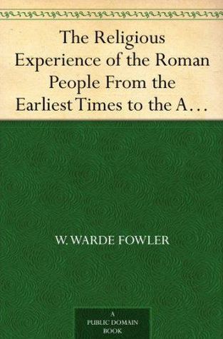 The Religious Experience of the Roman People From the Earliest Times to ...