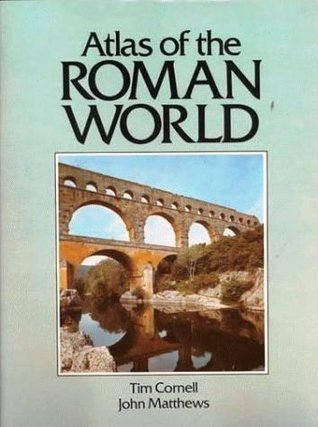 Atlas of the Roman World (CULTURAL ATLAS OF) by Tim J. Cornell | Goodreads