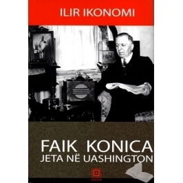 Faik Konica: jeta në Uashington by Ilir Ikonomi | Goodreads