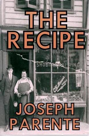 The Recipe by Joe Parente | Goodreads