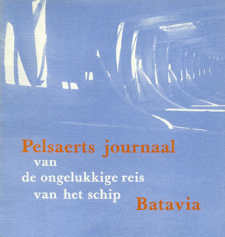 Pelsaerts journaal van de ongelukkige reis van het schip Batavia by F ...