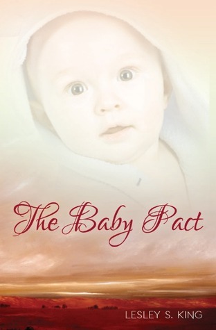 The Baby Pact by Lesley S. King | Goodreads