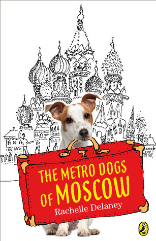 The Metro Dogs Of Moscow by Rachelle Delaney | Goodreads