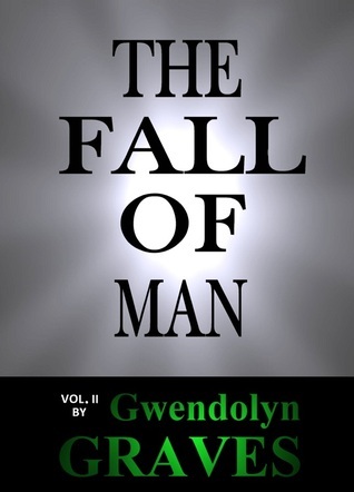 THE FALL OF MAN Vol. II by Gwendolyn Graves | Goodreads